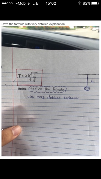 Solved T = 2 pi Squareroot L/g Derive the formula with very | Chegg.com