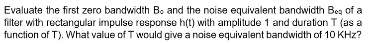 Solved Evaluate the first zero bandwidth B. and the noise | Chegg.com