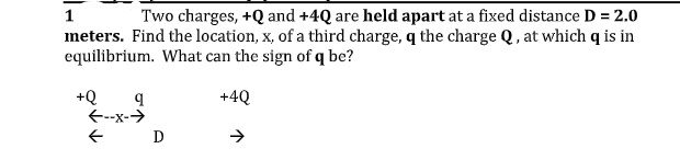 Solved 1 Two charges, +Q and +4Q are held apart at a fixed | Chegg.com