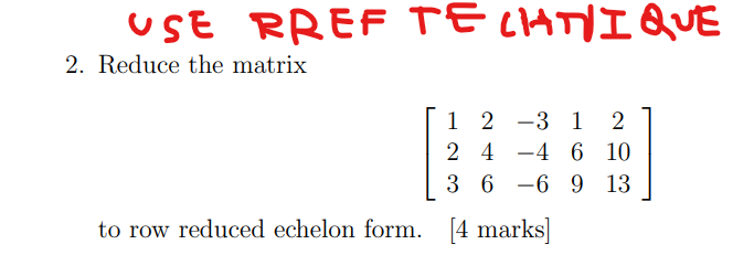 Solved USE RREF TECHNIQUE 2. Reduce the matrix 1 2 -3 1 2 2 | Chegg.com
