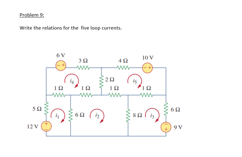 Solved Write the relations for the five loop currents. | Chegg.com