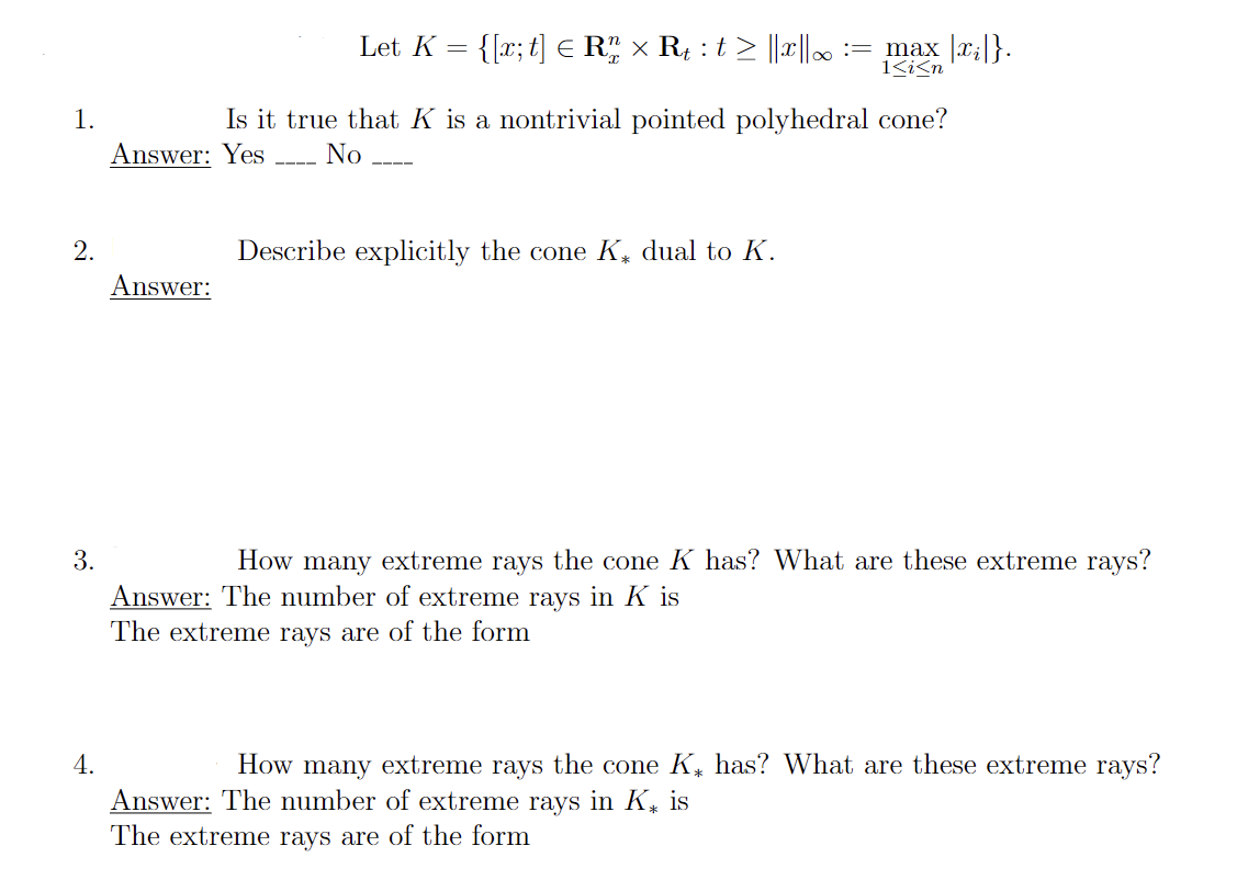 Solved Let K={[x;t]∈Rxn×Rt:t≥∥x∥∞:=max1≤i≤n∣xi∣} 1. Is it | Chegg.com