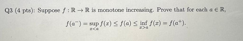 Q3 (4 pts): Suppose f:R→R is monotone increasing. | Chegg.com