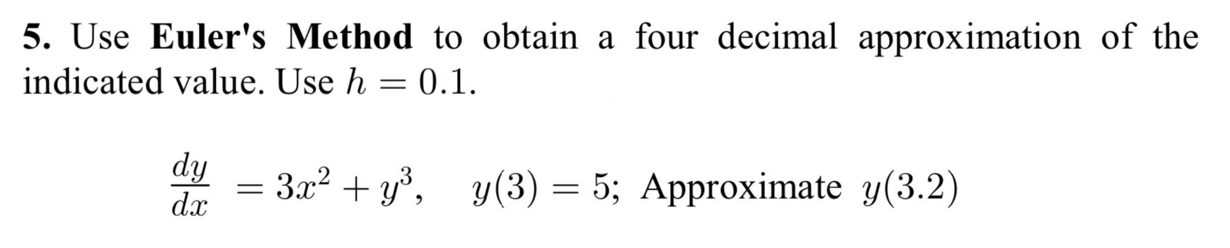 Solved 5. Use Euler's Method to obtain a four decimal | Chegg.com