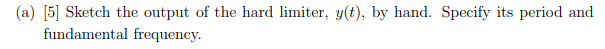 Solved 2. [35] A hard limiter is a device whose output is | Chegg.com