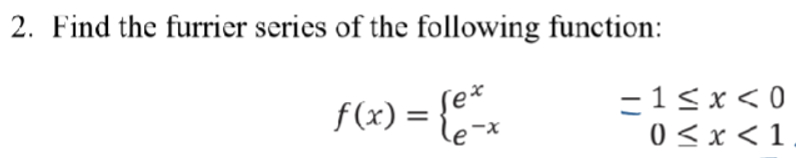 Solved Find the furrier series of the following | Chegg.com