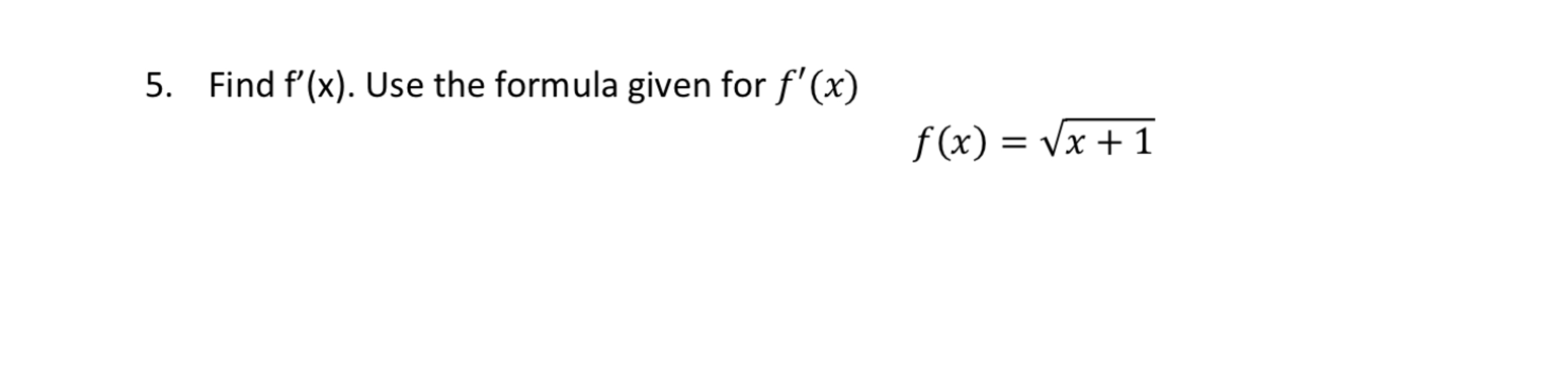 Solved Find f'(x). ﻿Use the formula given for f'(x)f(x)=x+12 | Chegg.com
