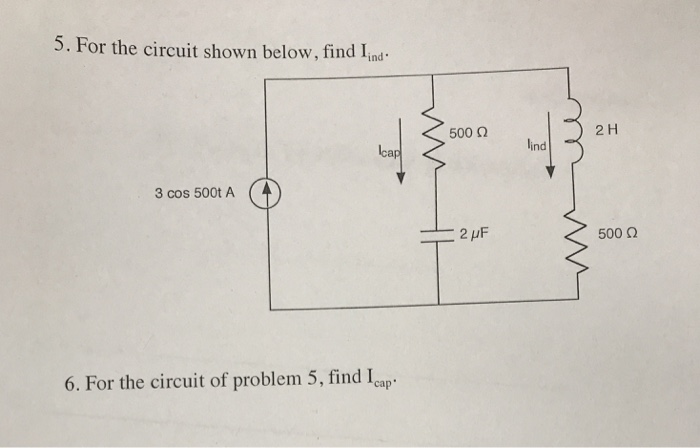 Solved 5. For the circuit shown below, find Lind 500 Ω 2 H | Chegg.com