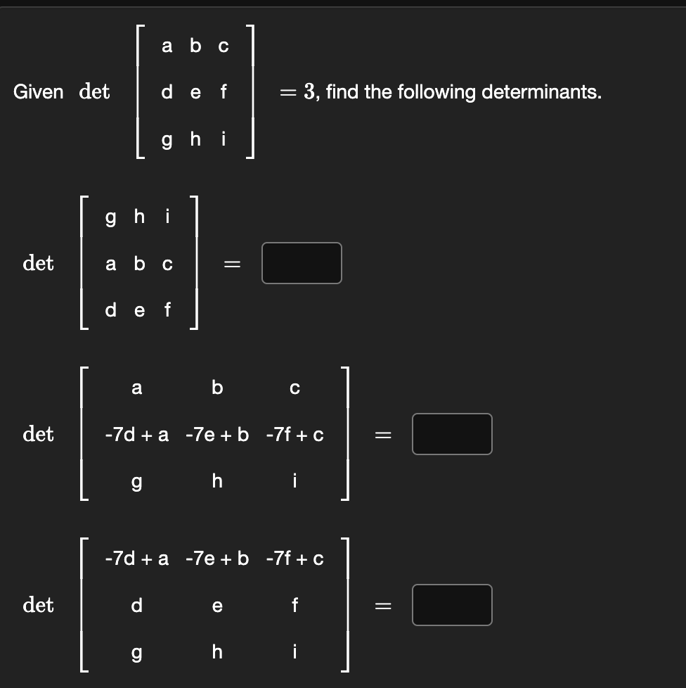 Solved det⎣⎡adgbehcfi⎦⎤=3, find the following determinants. | Chegg.com