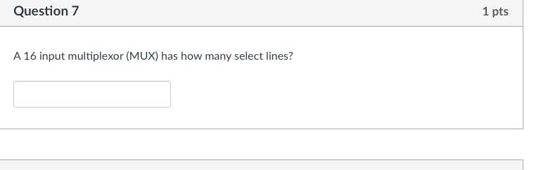 Solved Question 7 A 16 input multiplexor (MUX) has how many | Chegg.com