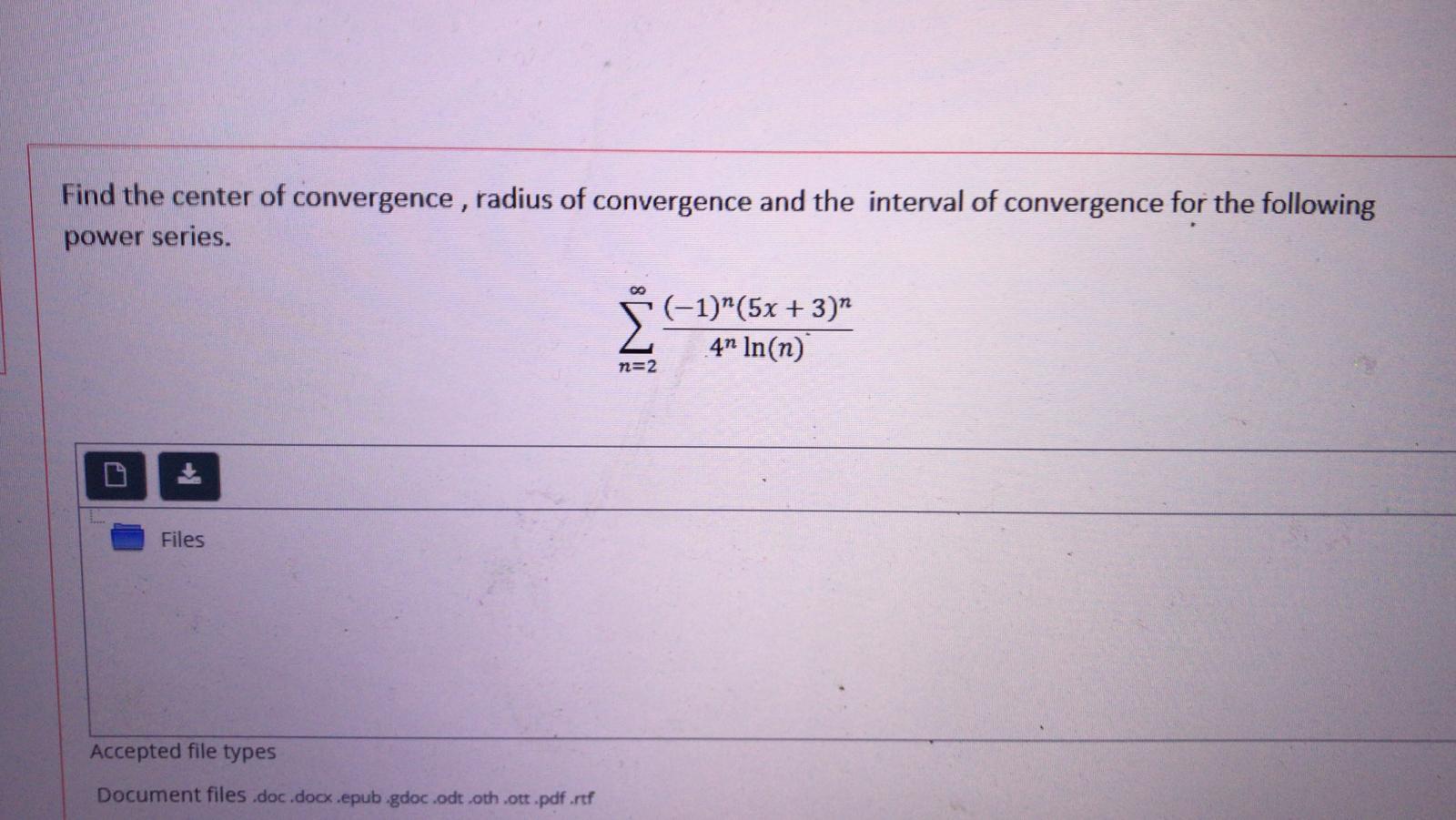 Solved Find the center of convergence , radius of | Chegg.com