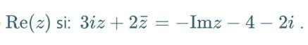 Solved Re(z) si: 3iz+2zˉ=−Imz−4−2i | Chegg.com