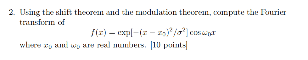 Solved 2. Using the shift theorem and the modulation | Chegg.com