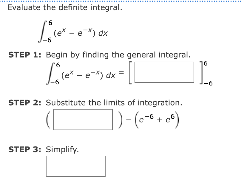 Solved Evaluate the definite integral. ∫−66(ex−e−x)dx STEP | Chegg.com