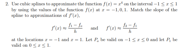 Solved Use cubic splines to approximate the function f(x)=x4 | Chegg.com