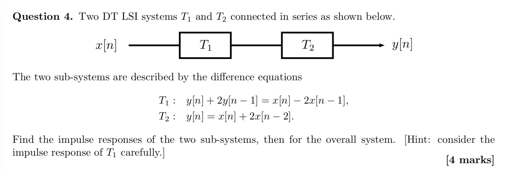 Solved Question 4. Two DT LSI systems T1 and T2 connected in | Chegg.com
