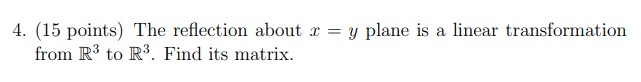 Solved 4. (15 points) The reflection about x = y plane is a | Chegg.com