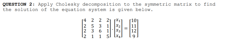 Solved QUESTION 2: Apply Cholesky decomposition to the | Chegg.com