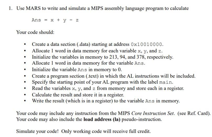 Solved 1. Use MARS to write and simulate a MIPS assembly | Chegg.com Solved 1. Use MARS to write and simulate a MIPS assembly | Chegg.com