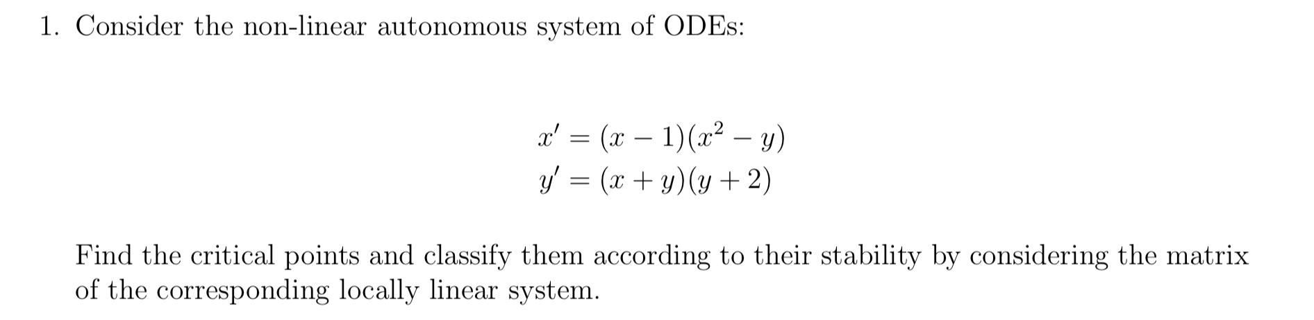 Solved 1. Consider the non-linear autonomous system of ODES: | Chegg.com