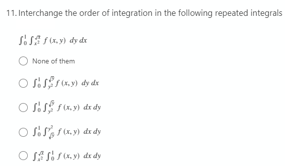 Solved 11. Interchange the order of integration in the | Chegg.com