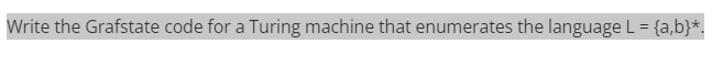 Solved Write the Grafstate code for a Turing machine that | Chegg.com