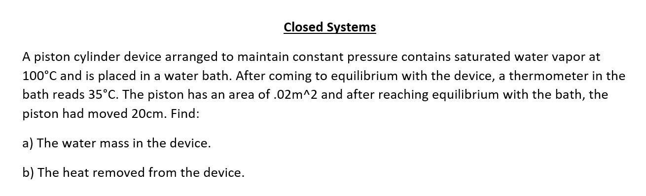 Solved Closed Systems A piston cylinder device arranged to | Chegg.com