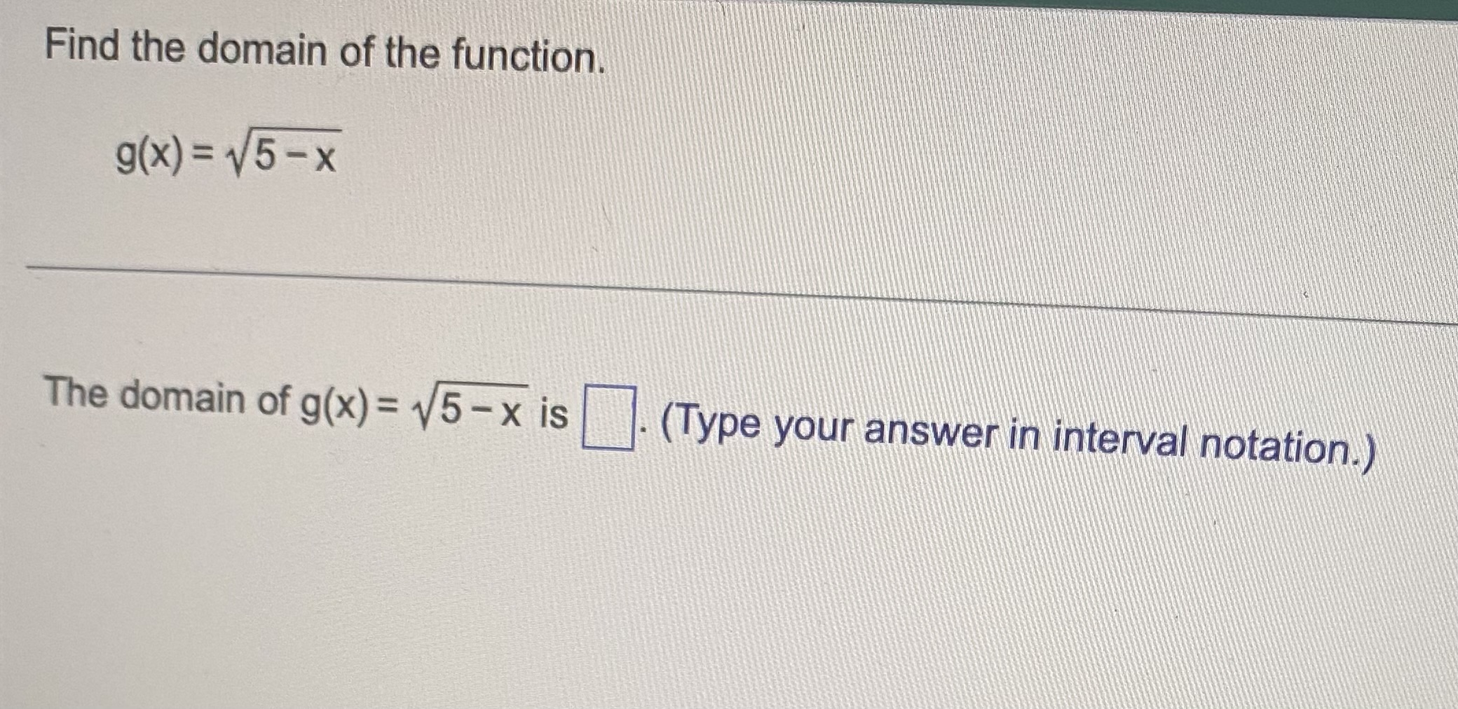 Solved Find the domain of the function. g(x)=5−x The domain | Chegg.com