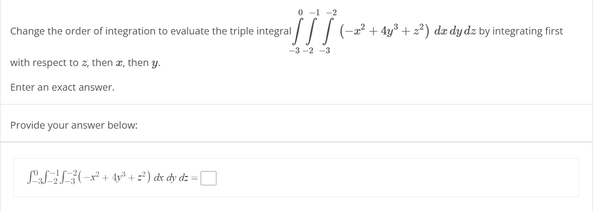 Solved Change the order of integration to evaluate the | Chegg.com