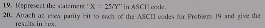 Solved 19. Represent the statement "X = 25/Y" in ASCII code. | Chegg.com