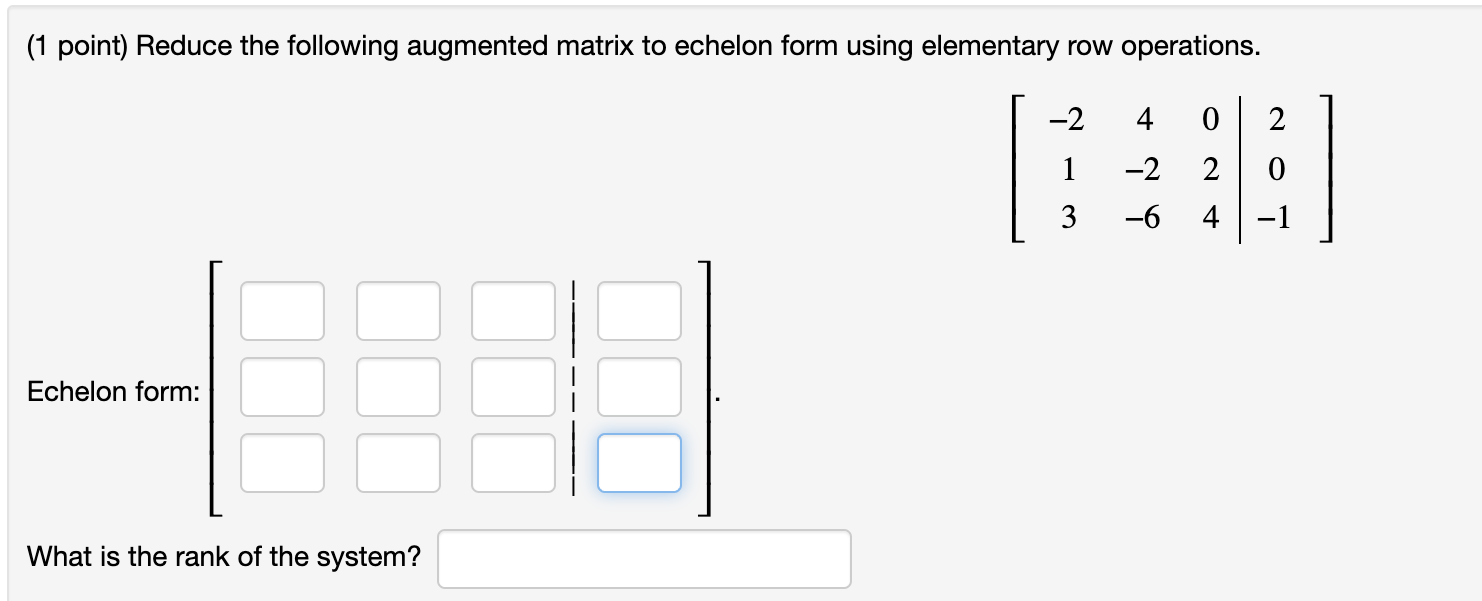 Solved (1 point) Reduce the following augmented matrix to | Chegg.com