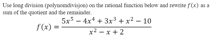 Solved Use long division (polynomdivisjon) on the rational | Chegg.com