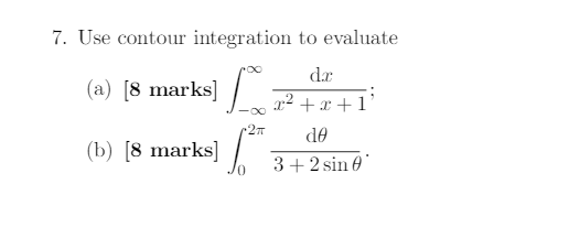 Solved 7. Use contour integration to evaluate dx (a) [8 | Chegg.com