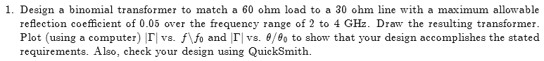 1. Design a binomial transformer to match a 60 ohm | Chegg.com