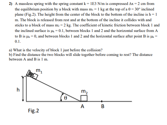 Solved A massless spring with the spring constant k = 1E3 | Chegg.com