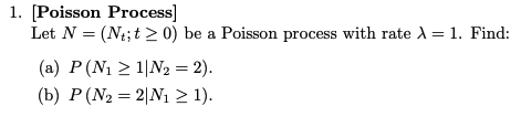 Solved 1. [Poisson Process] Let N=(Nt;t≥0) be a Poisson | Chegg.com