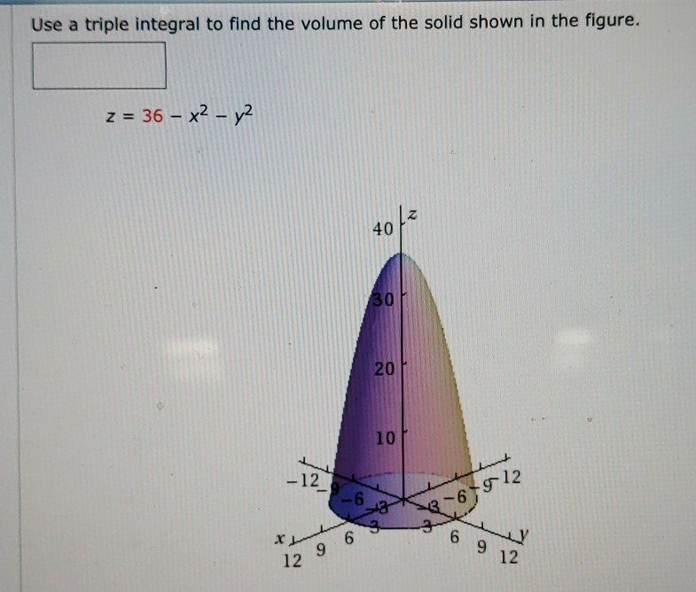 Solved Use a triple integral to find the volume of the solid | Chegg.com