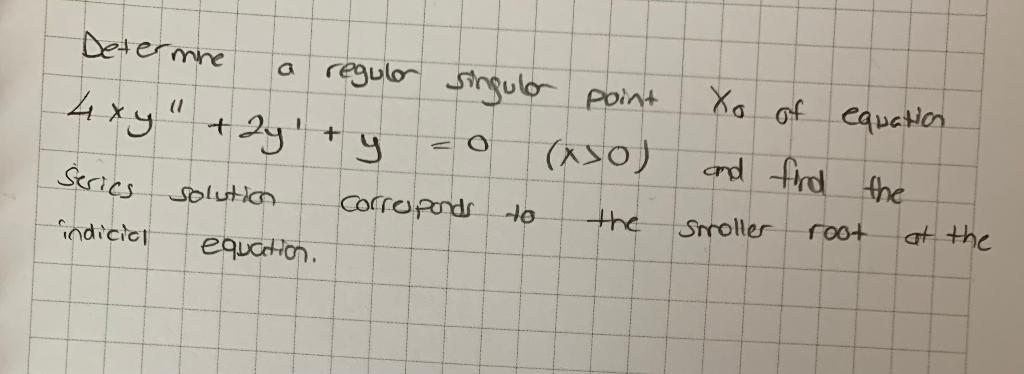 Solved Determie a regulor singulo point x0 of equation | Chegg.com