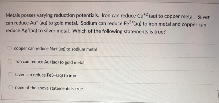 Solved Metals posses varying reduction potentials. Iron can | Chegg.com