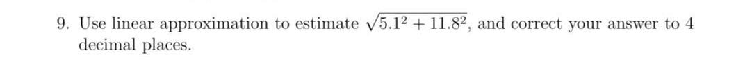 Solved 9. Use linear approximation to estimate V5.12 + | Chegg.com