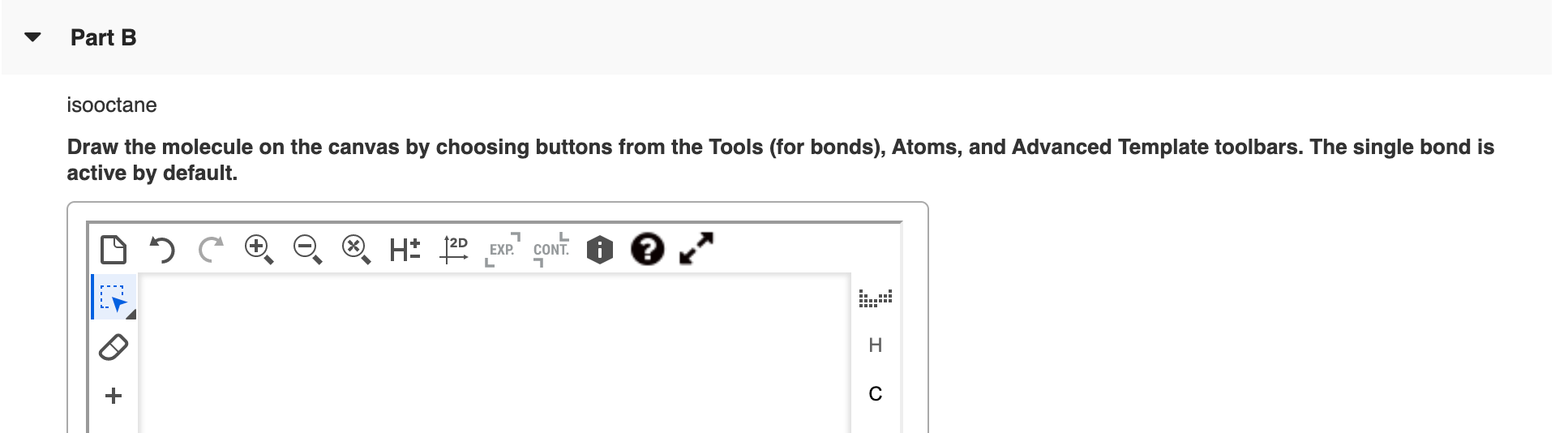 Solved Part B isooctane Draw the molecule on the canvas by | Chegg.com