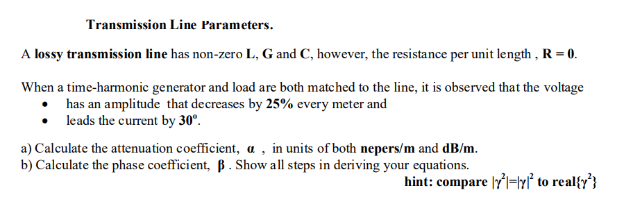 Solved Transmission Line Parameters.A lossy transmission | Chegg.com