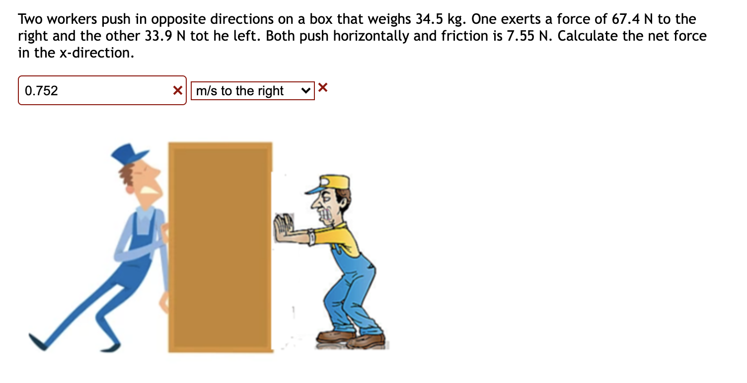 Solved Two workers push in opposite directions on a box that | Chegg.com