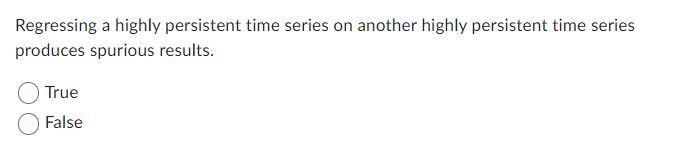 Solved Regressing a highly persistent time series on another | Chegg.com