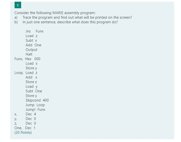 Solved 5 Consider the following MARIE assembly program: a) | Chegg.com