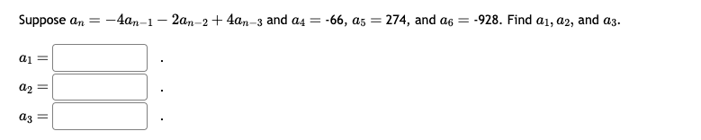 Solved Suppose an = -4an-1 + 2an-2 + 4an-3 and a4 = -66, a5 | Chegg.com