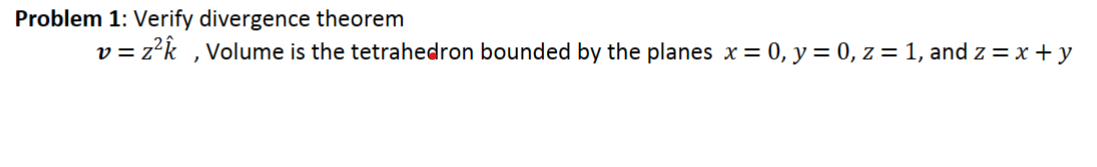 Solved Problem 1: Verify divergence theoremv=z2hat(k), | Chegg.com