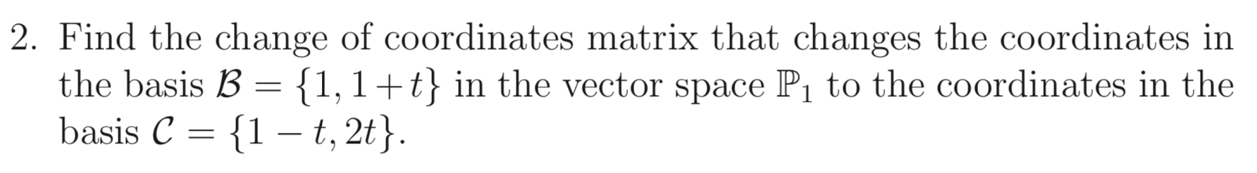 Solved 2. Find the change of coordinates matrix that changes | Chegg.com