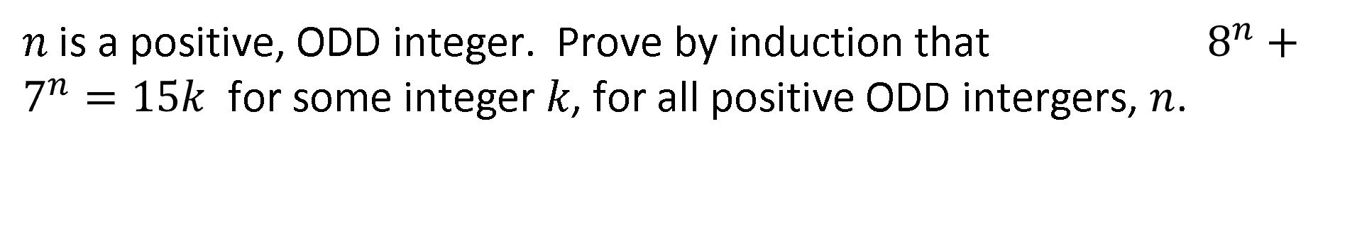 Solved nis a positive, ODD integer. Prove by induction that | Chegg.com
