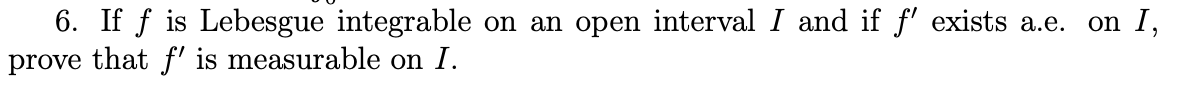 Solved 6. If f is Lebesgue integrable on an open interval I | Chegg.com